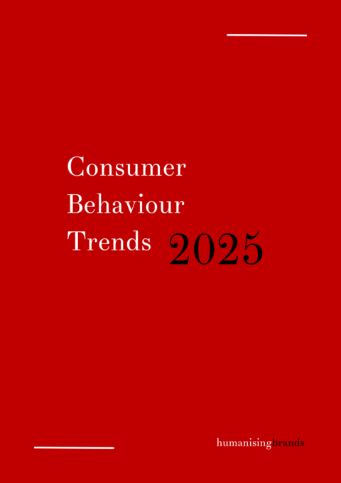 Consumer Behaviour Trends 2025 Report - Humanising Brands: Strategy ...